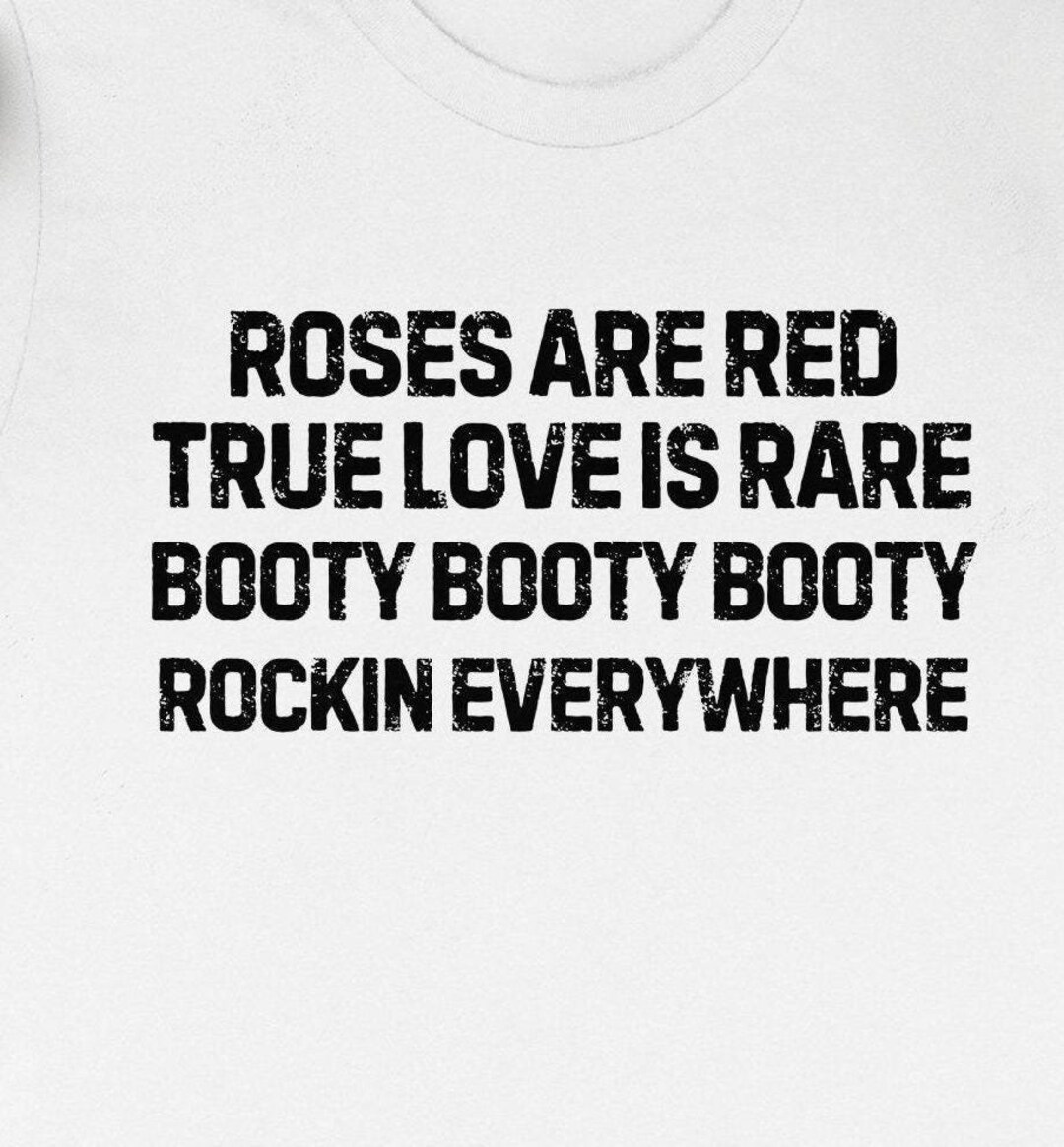 Funny Poem T-shirt, Roses Are Red, True Love is Rare, Booty Booty Booty ...