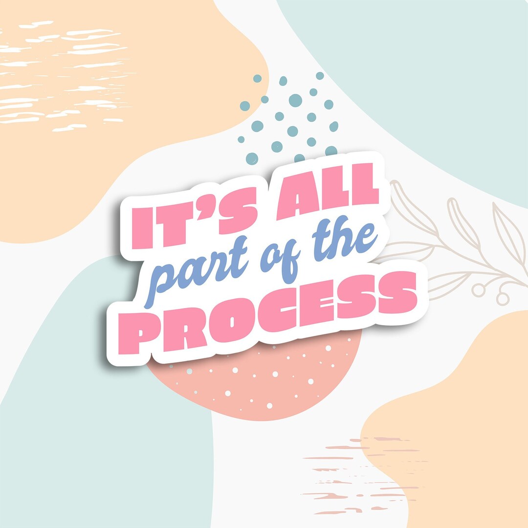 It's All Part of the Process Sticker, Motivational Sticker ...