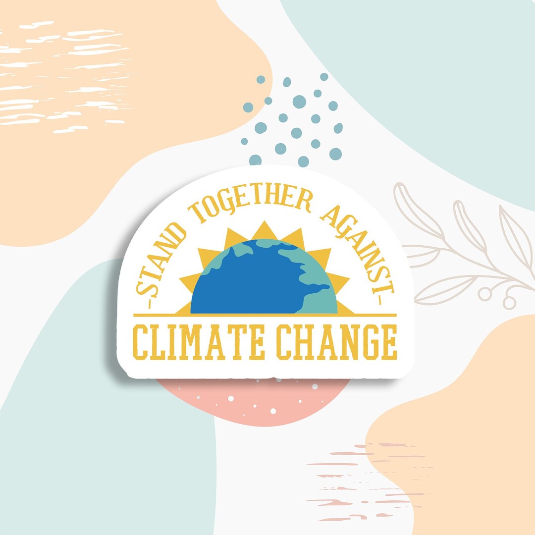 Stand Together Climate Change, Global Warming Sticker Pack, Respect Our ...