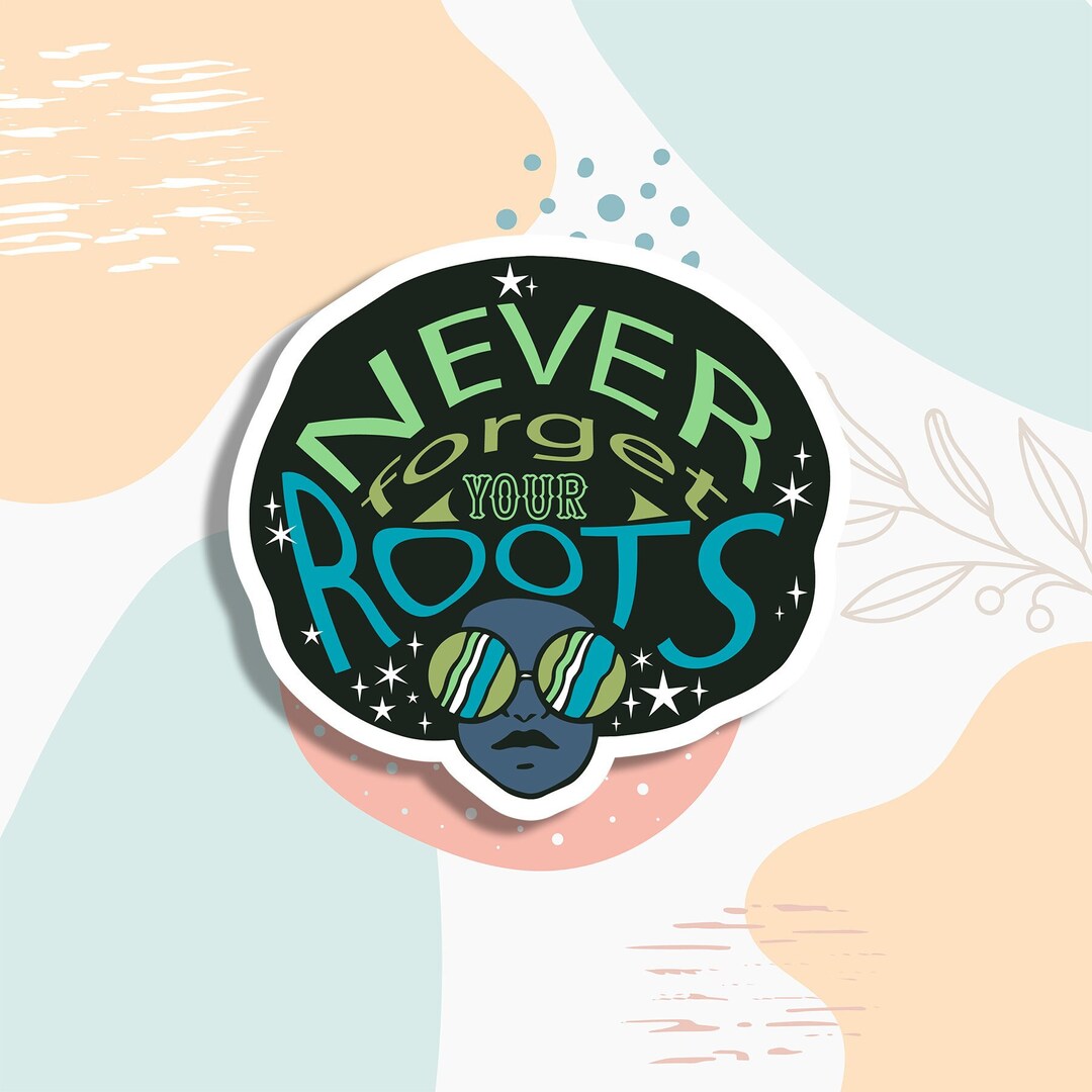 Never Forget Your Roots Stickers, Black History Black Lives Matter ...