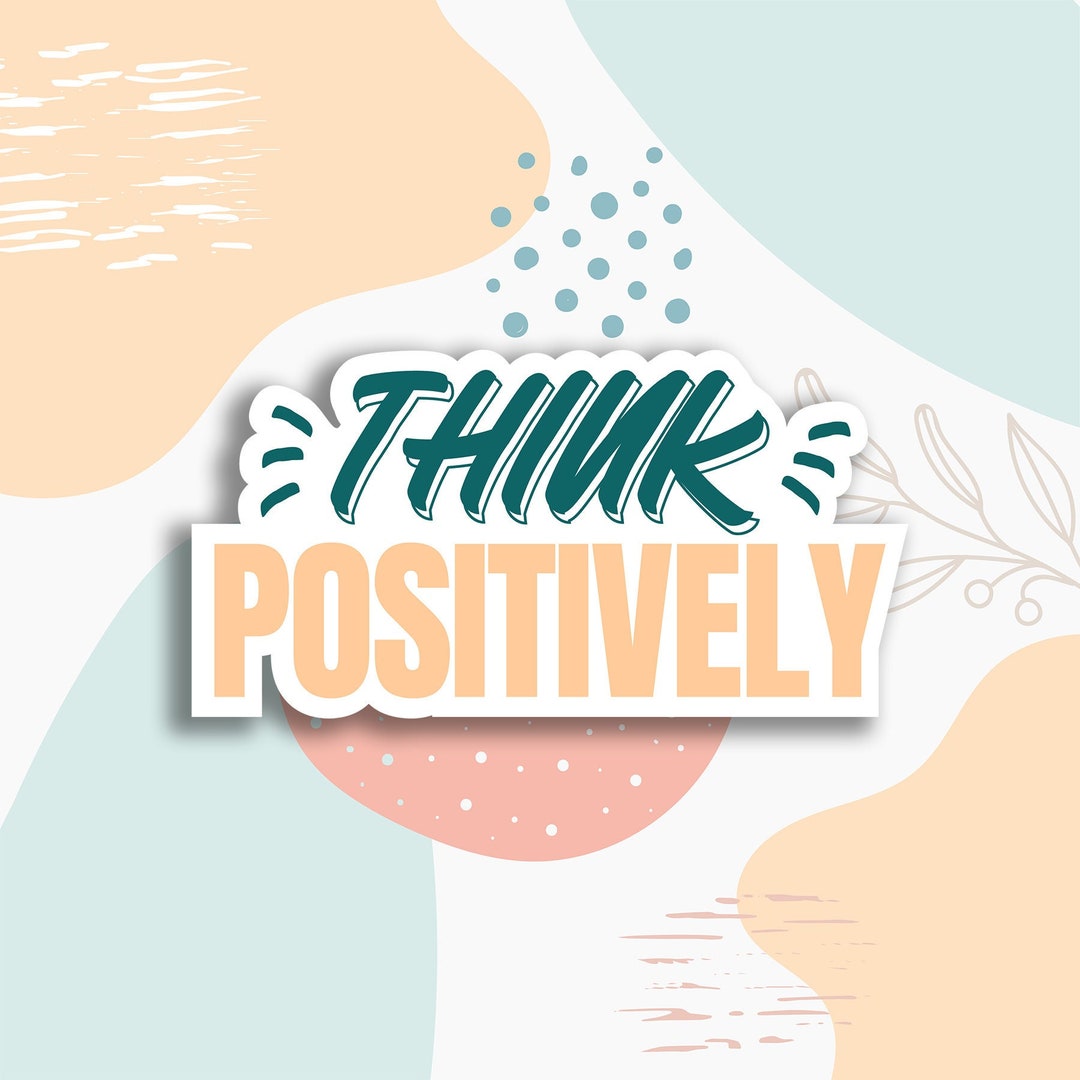 Think Positively Sticker, Mental Health Sticker, Water Bottle Sticker ...