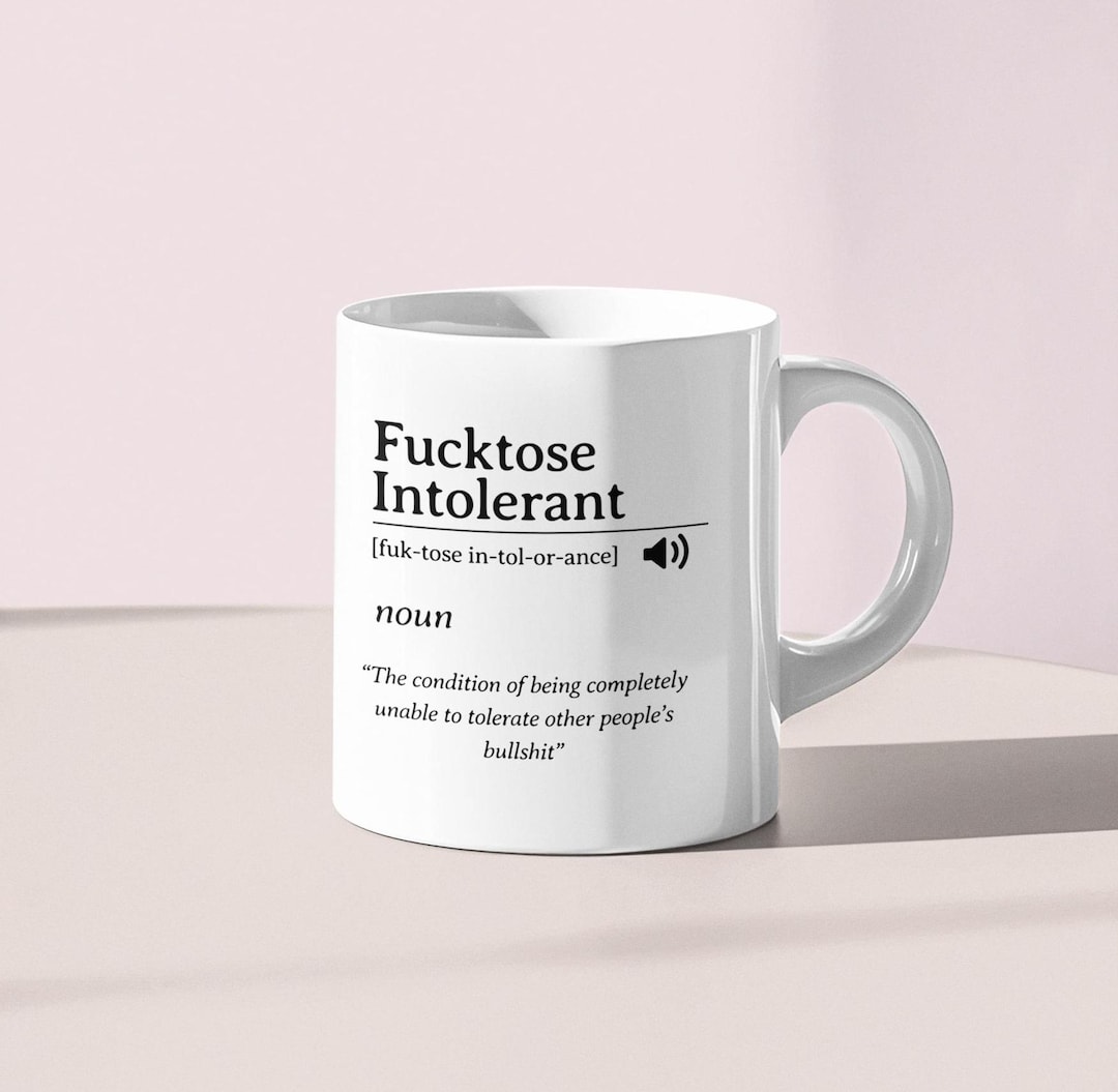 Fucktose Intolerant Definition Mug, Funny Coffee Cup, Sarcastic Gift ...
