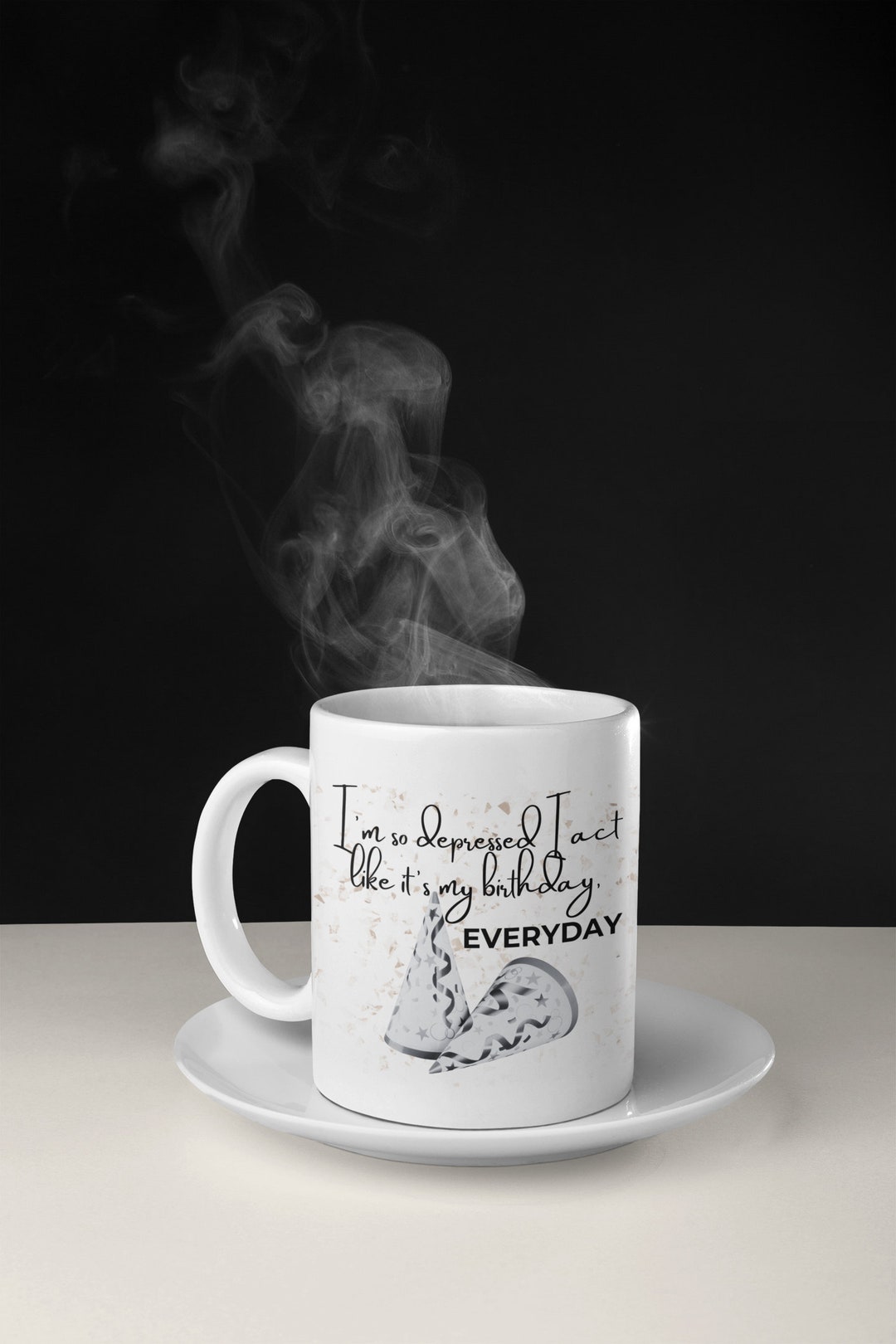 I'm so Depressed I Act Like It's My Birthday, Everyday: TTPD Mug Proud ...
