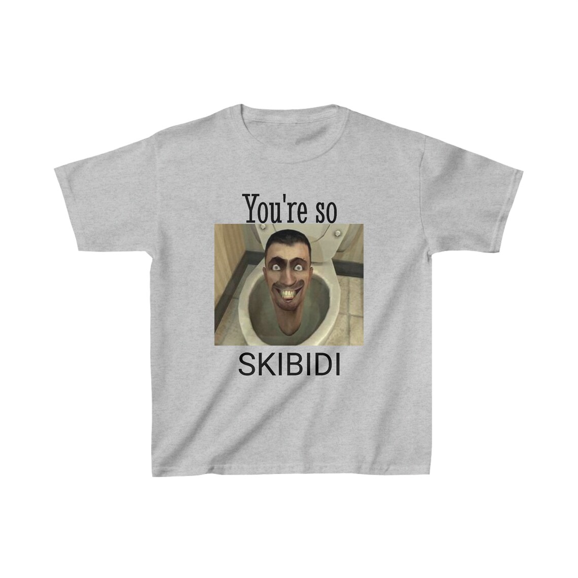 You're so Skibidi Tshirt, Skibidi Toilet Tshirt, Kids Tshirt, Kids Tee ...