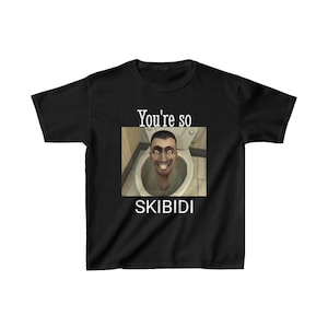 You're so Skibidi Tshirt, Skibidi Toilet Tshirt, Kids Tshirt, Kids Tee ...