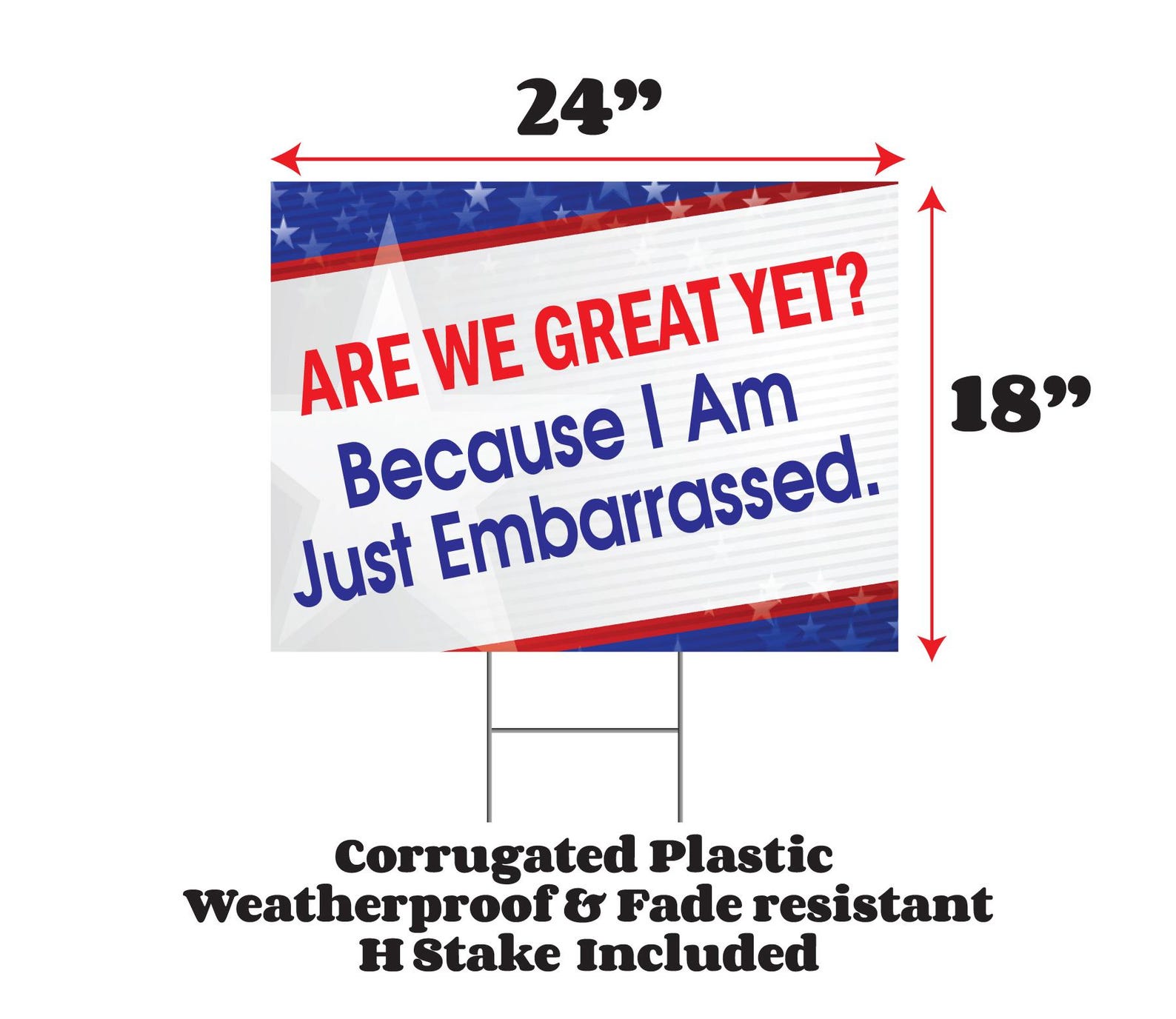 Are We Great Yet? Because I Am Just Embarrassed. 24" X 18" Quick ...