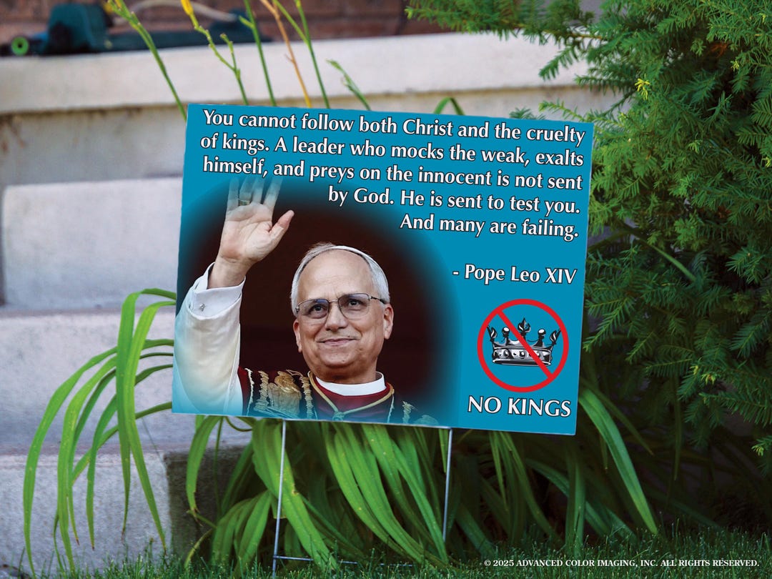 NO KINGS, Pope Leo XIV. 24" X 18" Quick Turnaround Double Sided Sign ...