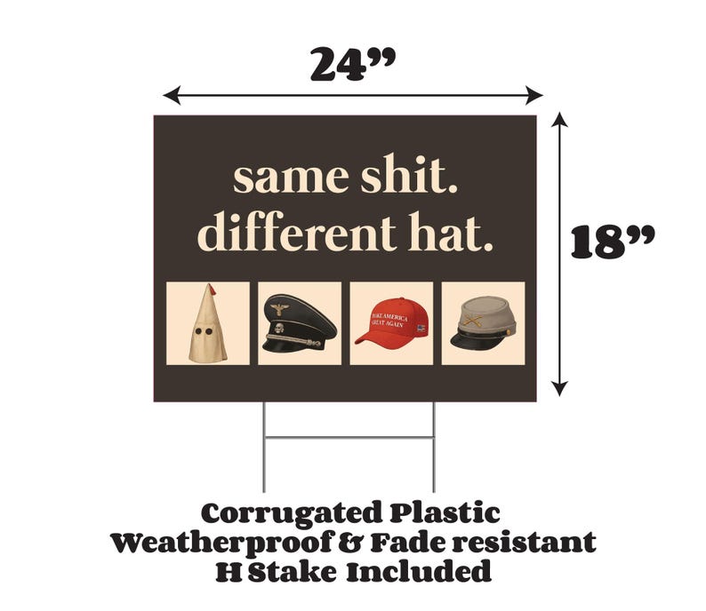 Same Shit. Different Hat. Double Sided 24x18" Yard Sign - Etsy