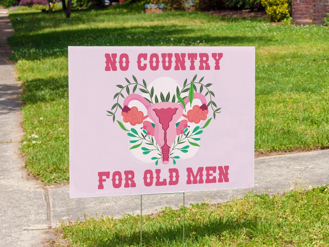 Pro-choice Yard Sign: No Country for Old Men, Double Sided (24"x 18 ...