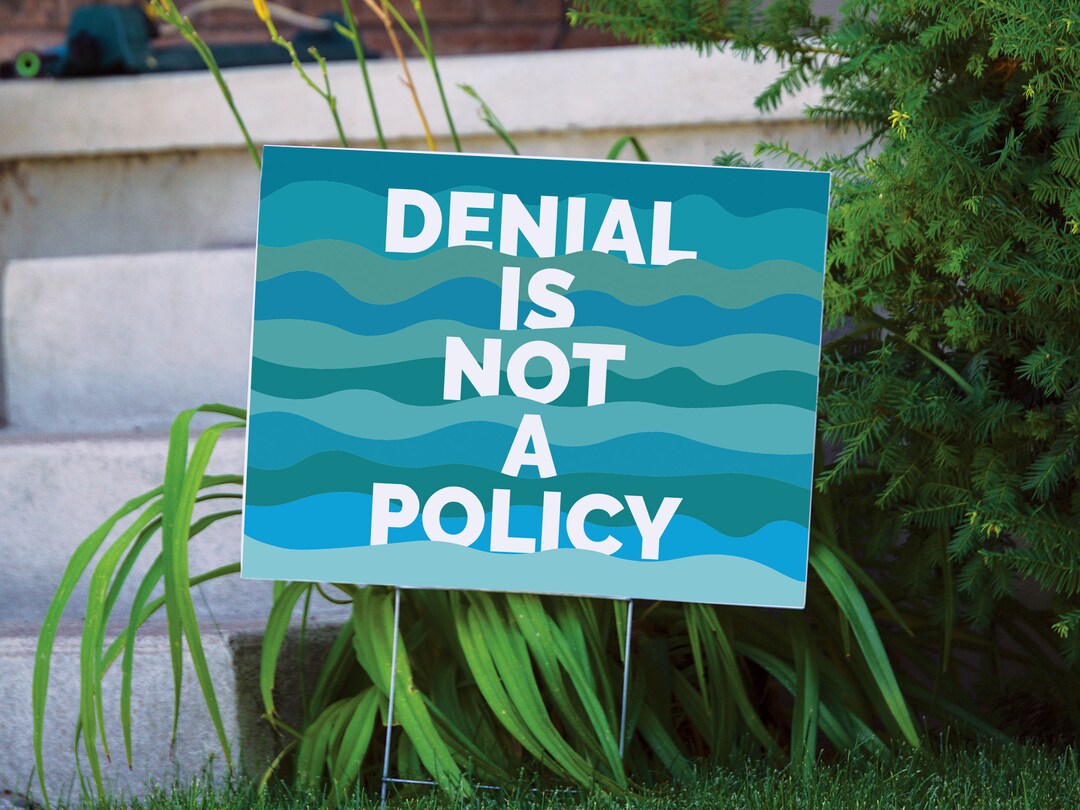 Denial is Not A Policy Yard Sign Quick Turnaround Double Sided Climate ...