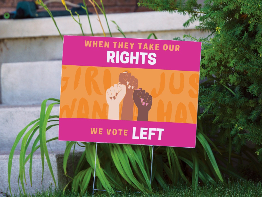 We Vote Left | When They Take Our Rights | Double Sided | Vote Yard ...