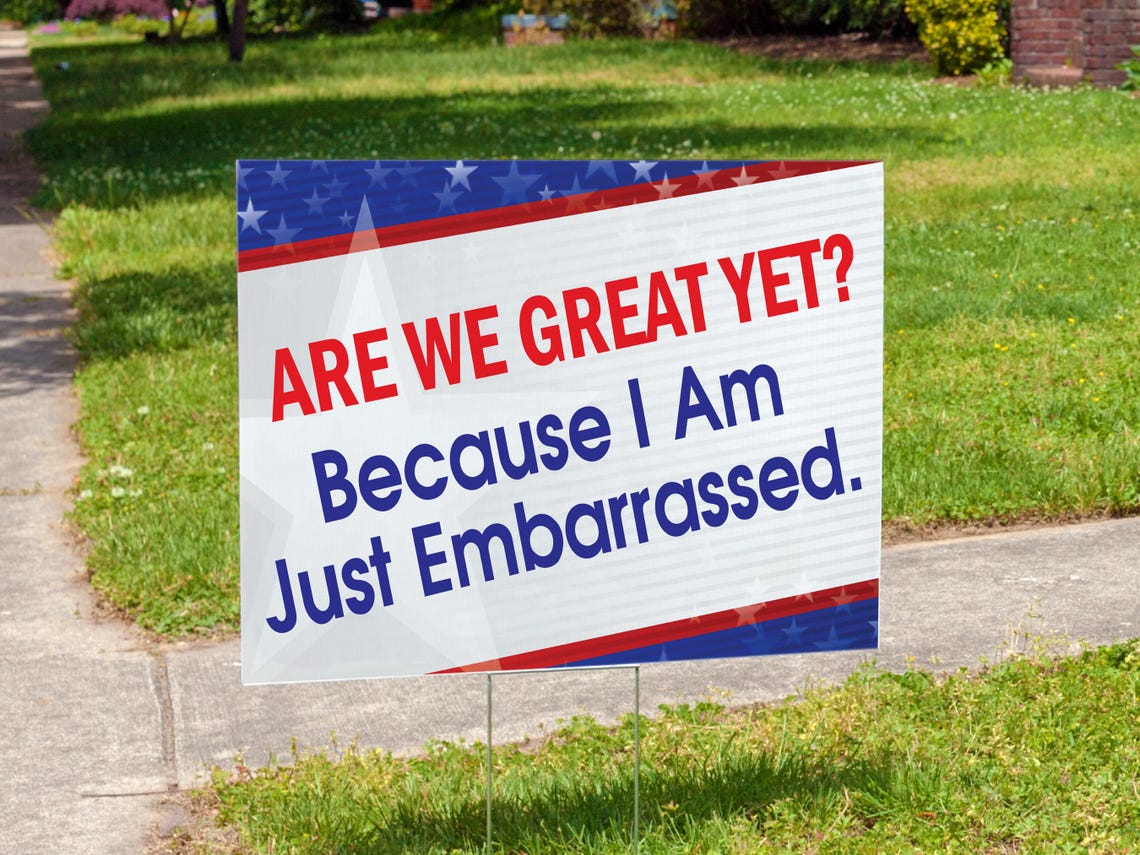 Are We Great Yet? Because I Am Just Embarrassed. 24" X 18" Quick ...