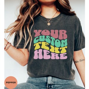 Create Your Shirt, Comfort Colors Custom Text Shirt, Personalized ...