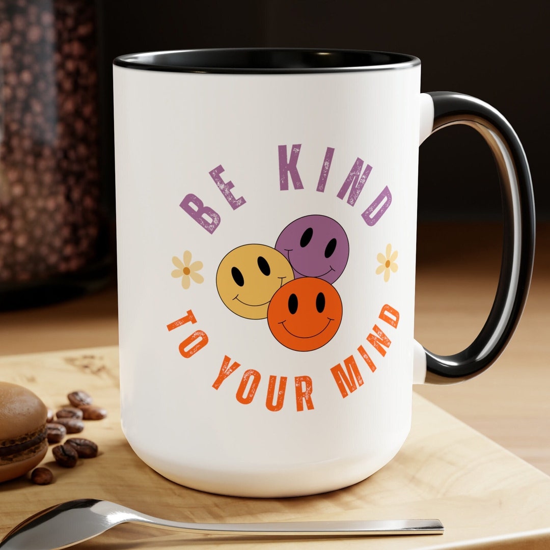 Be Kind to Your Mind Mug, Mental Health Coffee Cup, Inspirational Mug ...