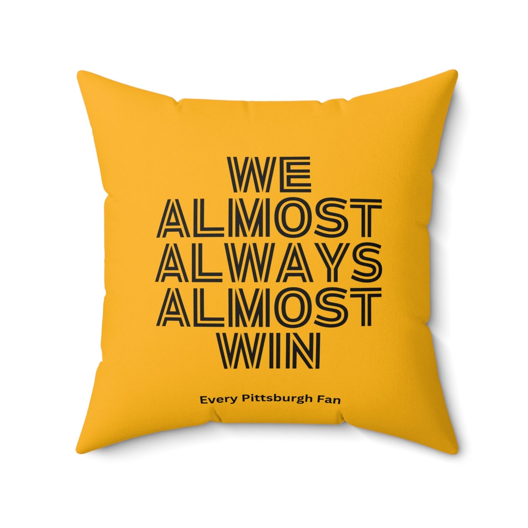 We Almost Always Almost Win Pittsburgh Sports Spun Polyester Square ...