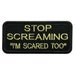 Stop Screaming I'm Scared Too Patch embroidered Hook - Etsy