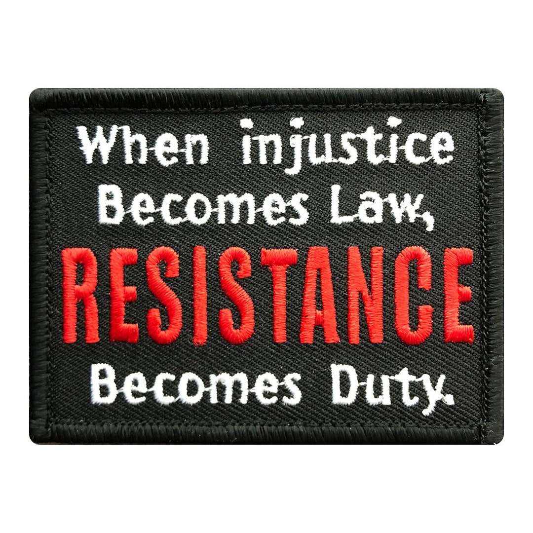 When Injustice Becomes Law Resistance Becomes Duty 3 Inch Patch ...