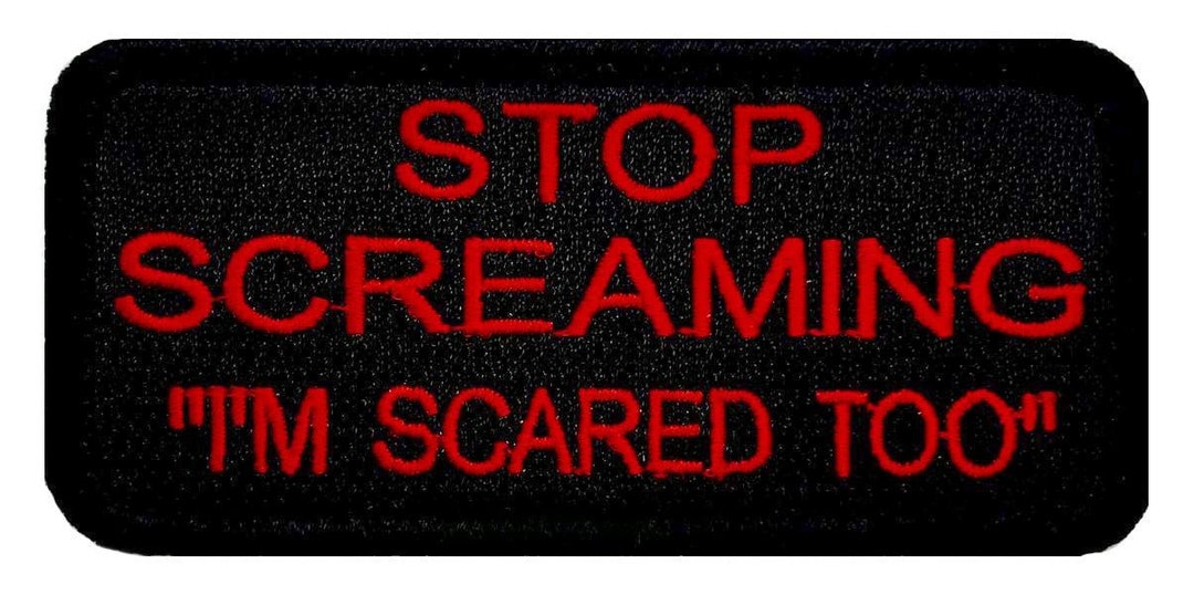 Stop Screaming I'm Scared Too Patch Hook Fastener - 3.5 Inch - PS11 - Etsy