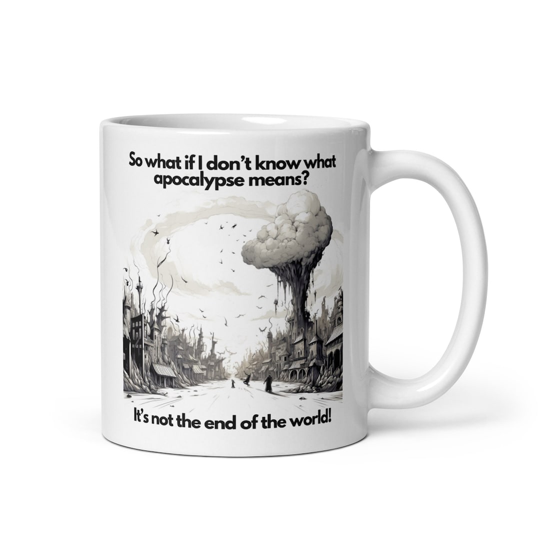 Apocalypse Pun Coffee Mug: Funny Quote Gift, Ceramic Tea Cup - Etsy