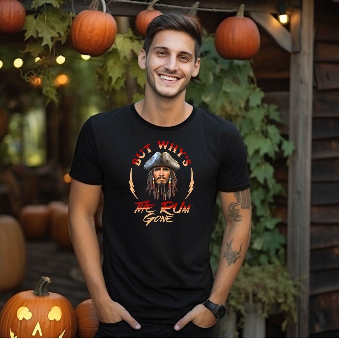 Pirate T-shirt, Why's the Rum Gone T-shirt, Funny T Shirt, Pirates ...