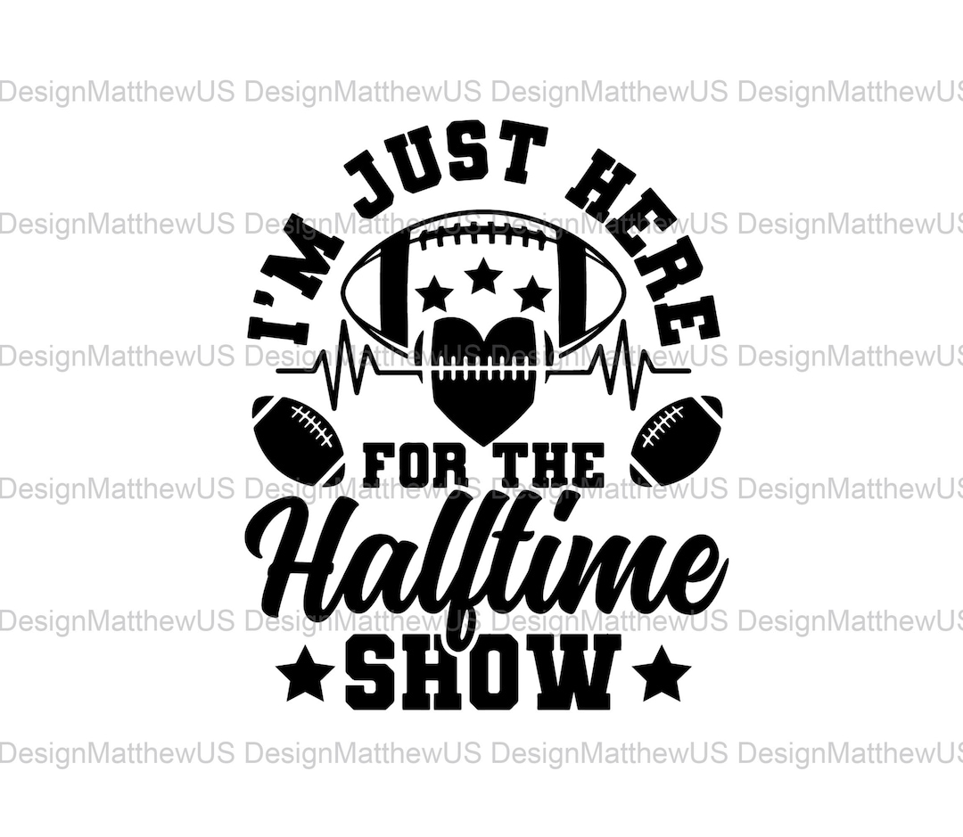 I'm Just Here for the Halftime Show SVG, Halftime Show SVG, Super B0wl ...