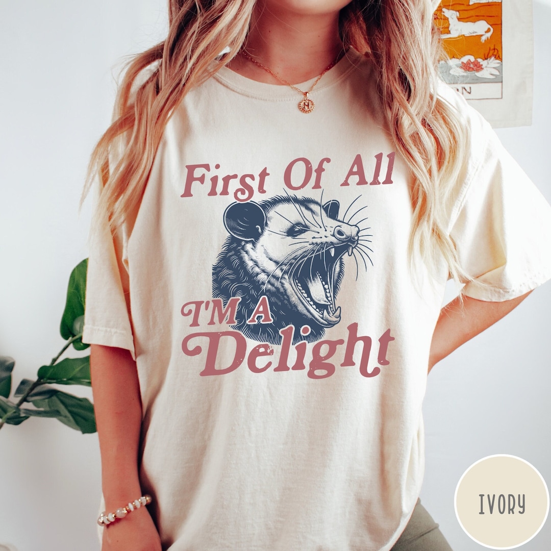 I'm a Delight Comfort Colors® T-shirt, First of All, Vintage Possum ...