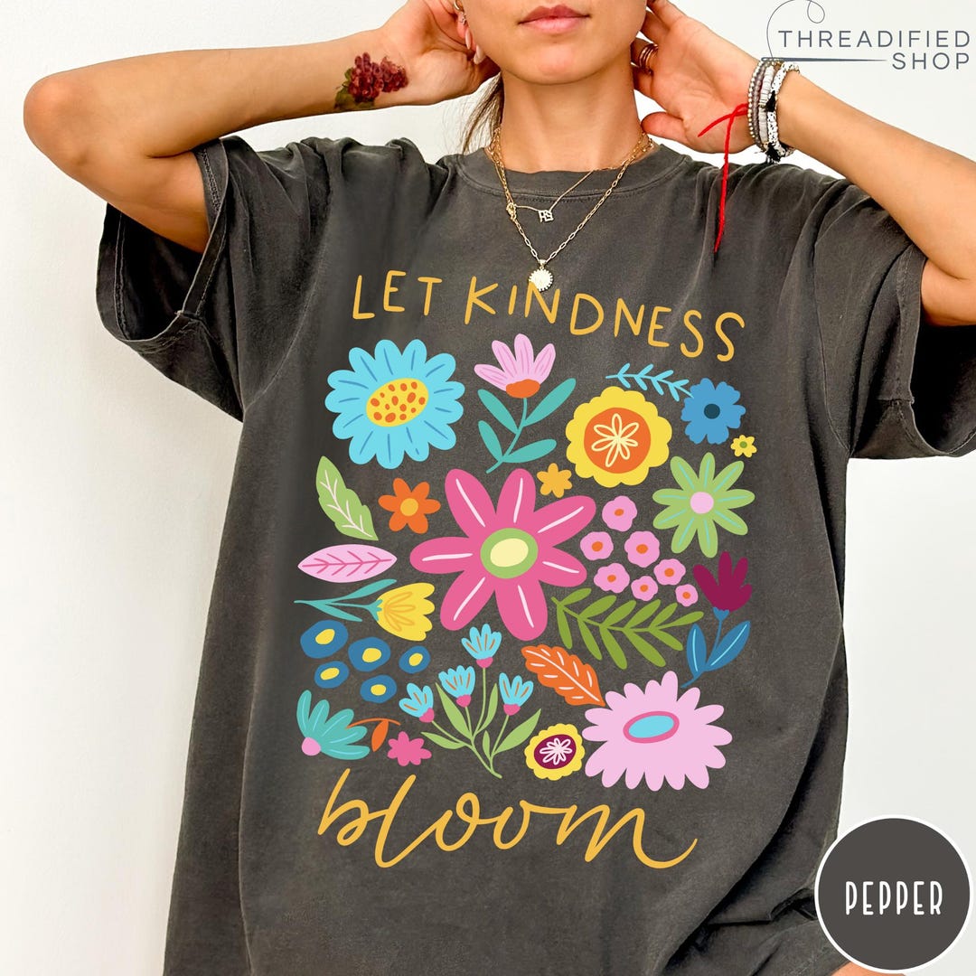 Let Kindness Bloom Comfort Colors® T-shirt, Mental Health Shirt, Be ...