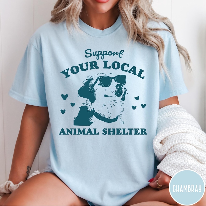 Support Your Local Animal Shelter Comfort Colors® T-shirt, Dog Lover ...