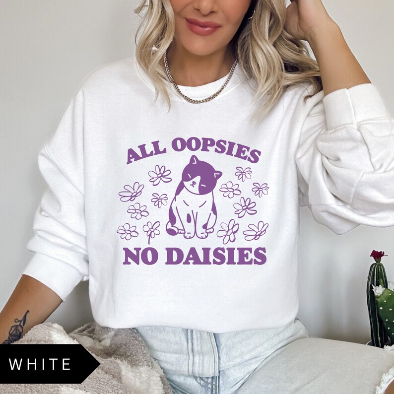 All Oopsies No Daisies Sweatshirt, Funny Sweatshirt, Mental Health ...