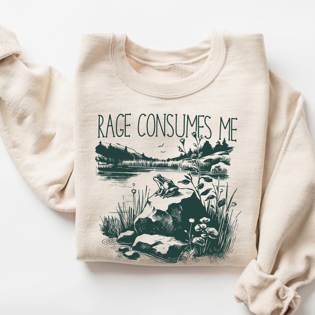 Rage Consumes Me Sweatshirt, Funny Sweatshirt, Sarcastic Unisex Shirt ...