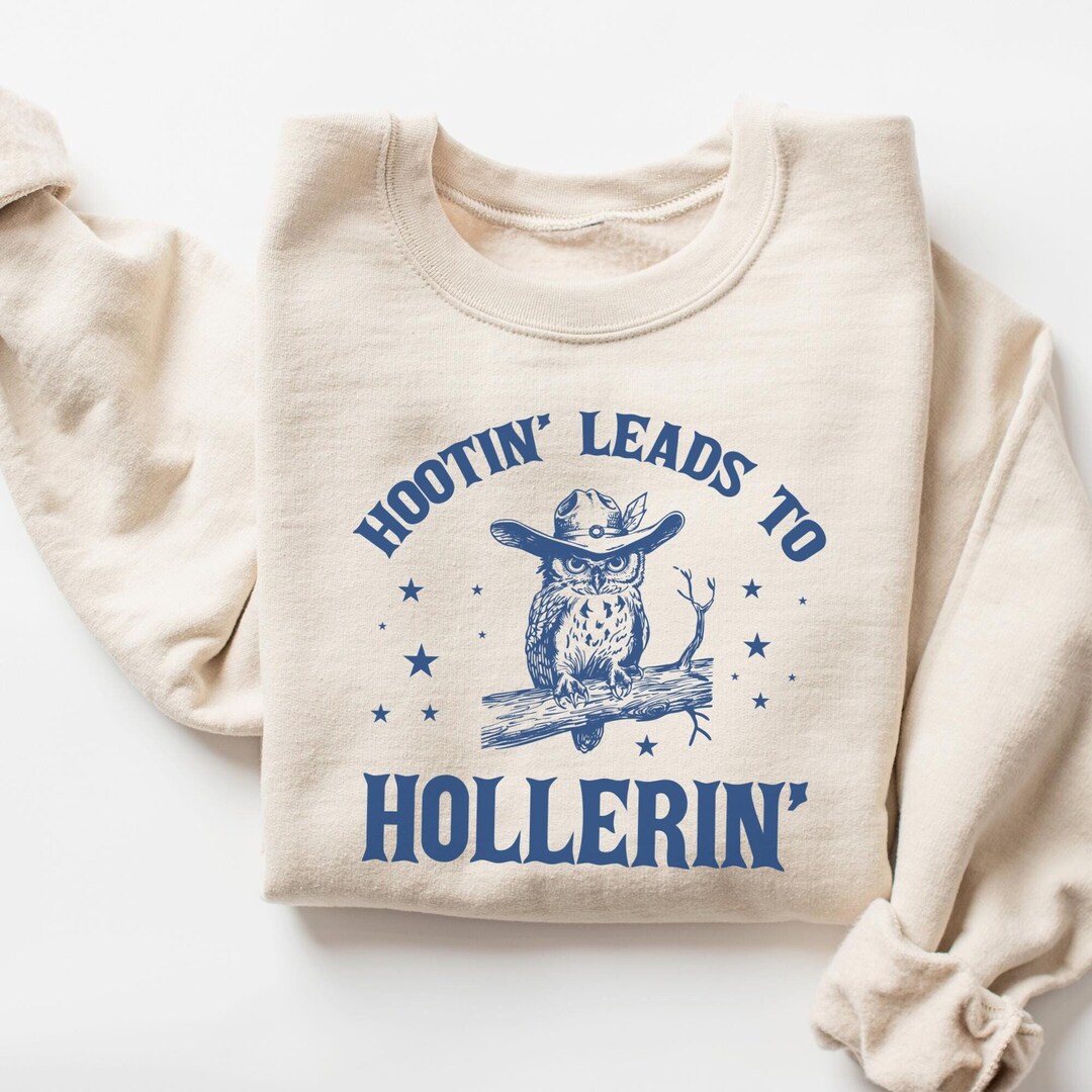 Hootin' Leads to Hollerin' Sweatshirt, Funny Sweatshirt, Vintage Retro ...