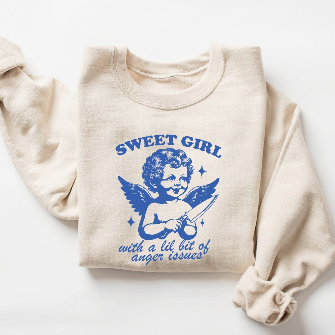 Sweet Girl With A Lil Bit of Anger Issues Sweatshirt, Sarcastic Shirt ...