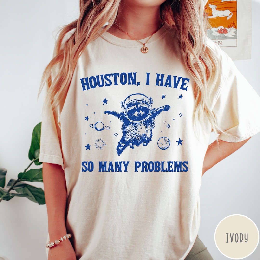Houston I Have so Many Problems Shirt, Funny Vintage Raccoon Shirt ...