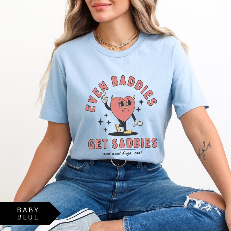 Even Baddies Get Saddies Shirt, Mental Health Shirt, Retro Graphic Tee ...