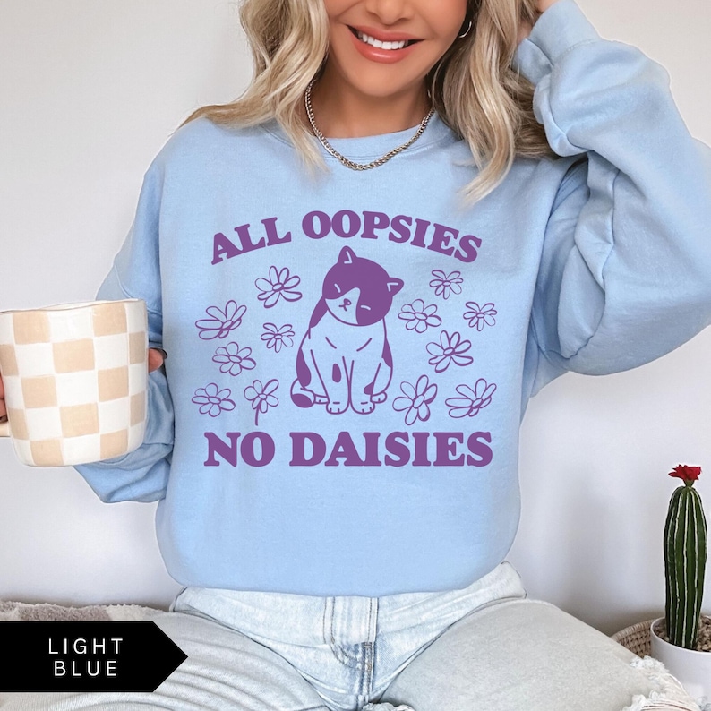 All Oopsies No Daisies Sweatshirt, Funny Sweatshirt, Mental Health ...