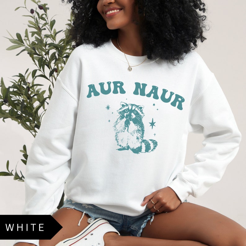 Aur Naur Sweatshirt, Oh No Shirt, Meme Raccoon Sweatshirt, Funny ...