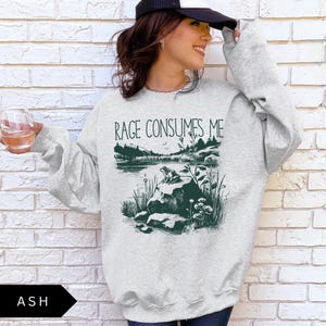 Rage Consumes Me Sweatshirt, Funny Sweatshirt, Sarcastic Unisex Shirt ...