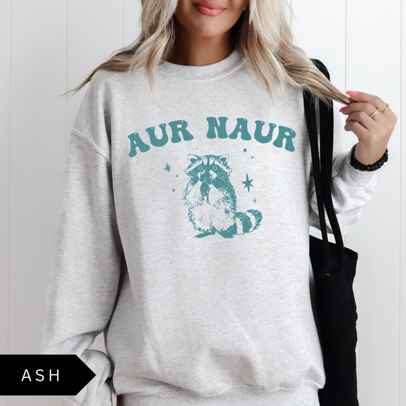 Aur Naur Sweatshirt, Oh No Shirt, Meme Raccoon Sweatshirt, Funny ...