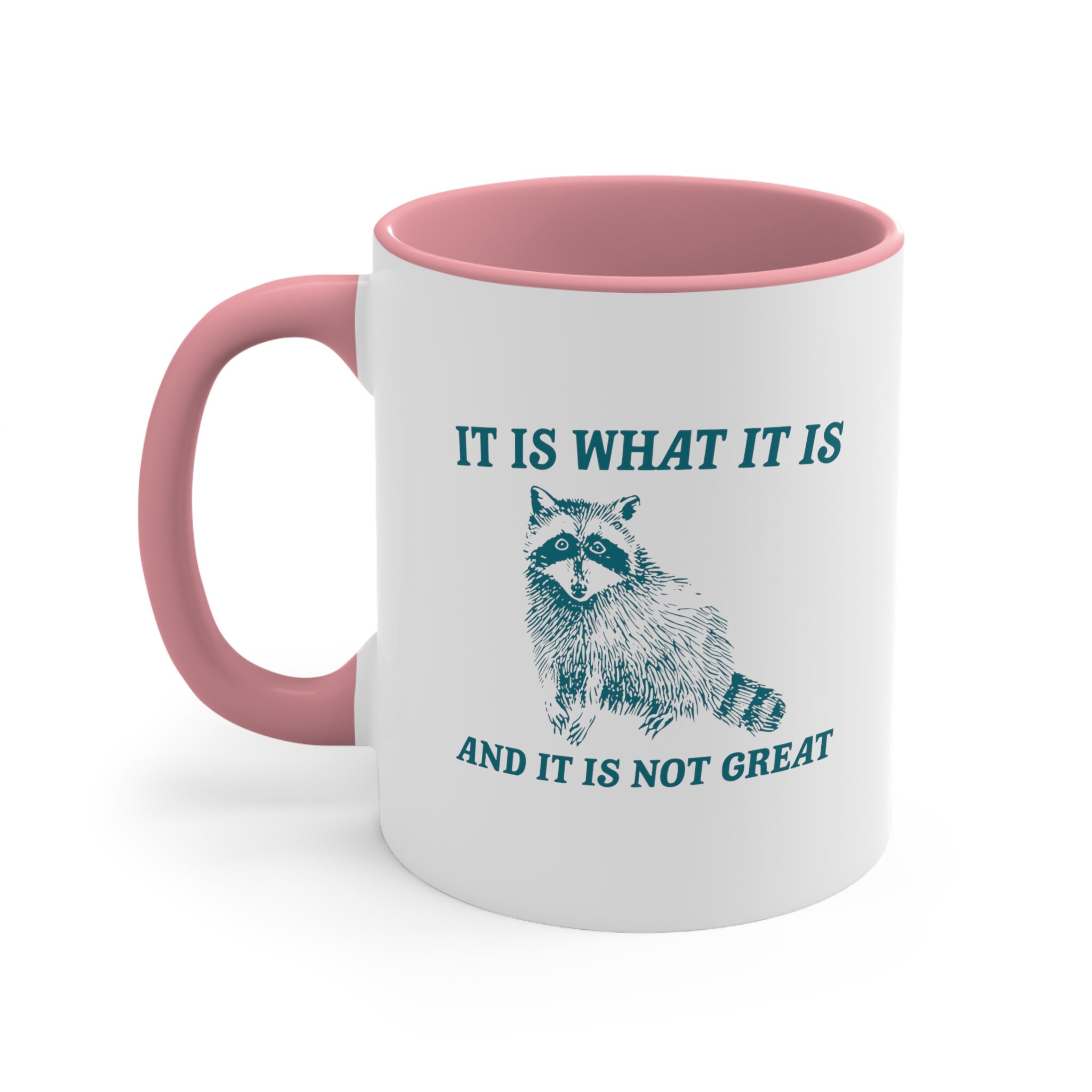 It is What It is and It's Not Great Coffee Mug, 11oz Mug, Funny Coffee ...