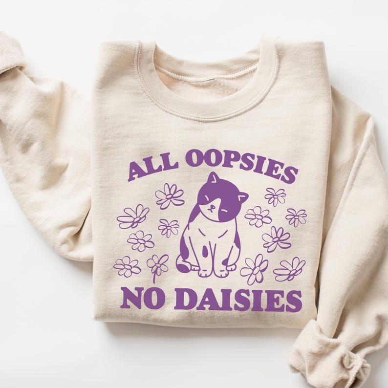 All Oopsies No Daisies Sweatshirt, Funny Sweatshirt, Mental Health ...