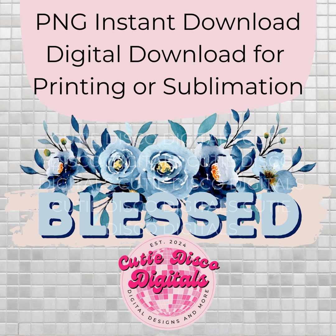 Blessed Blue Floral Spring PNG Digital Download // PNG for DTF or ...
