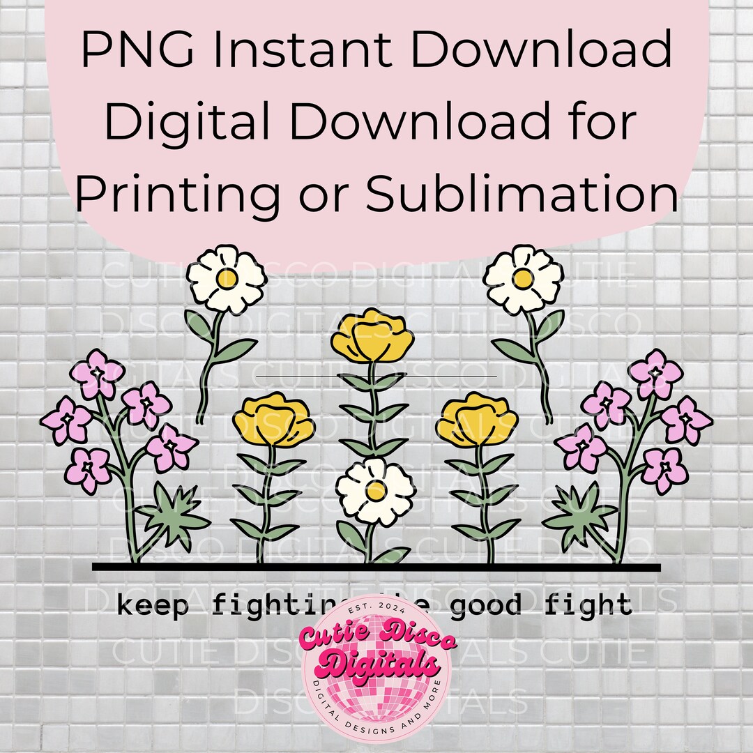 Floral Design Keep Fighting PNG Digital Download // PNG for DTF or ...