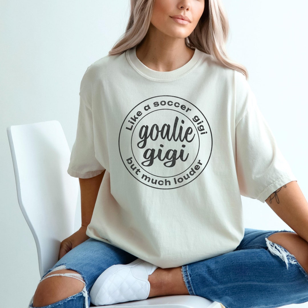 Comfort Colors Soccer Goalie New Gigi Gift,soccer Lover Shirt,gift for ...