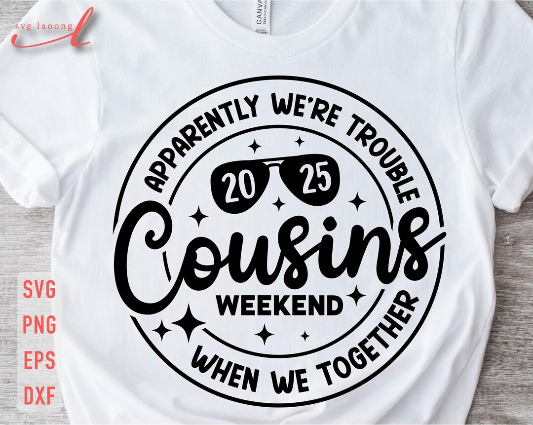 Cousins Weekend 2025 SVG: Family Reunion Shirt Design (digital Download ...