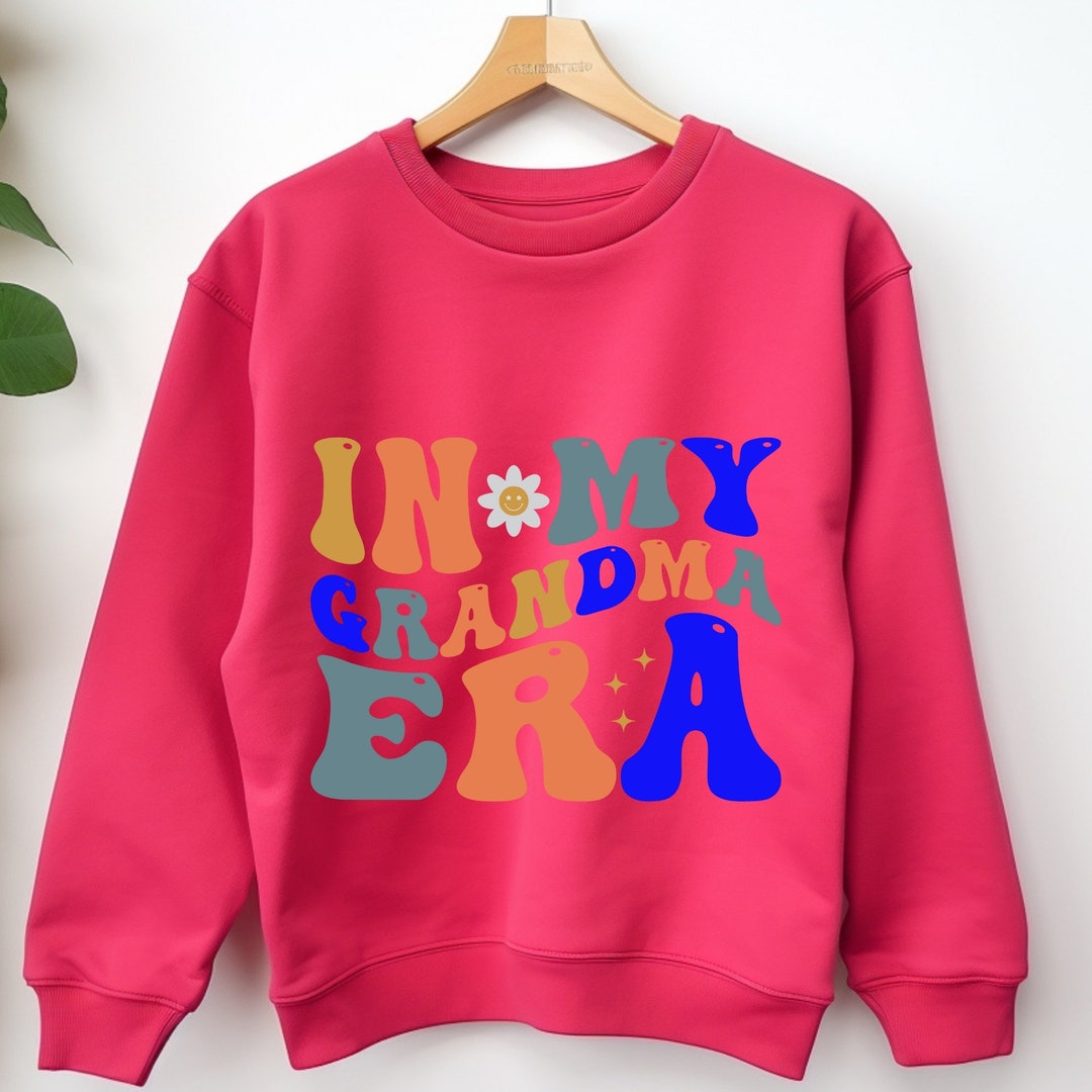 In My Grandma Era, in My Era Sweatshirt, Birthday Gift - Etsy