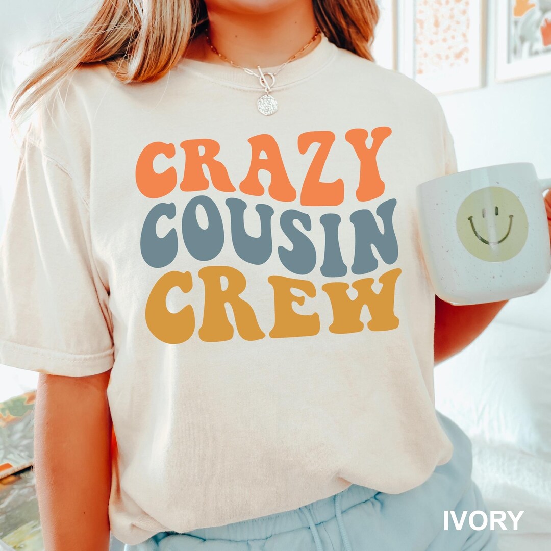 Cousin Crew, Crazy Cousin Crew Shirts, Retro Cousin Shirt, Retro Cousin ...