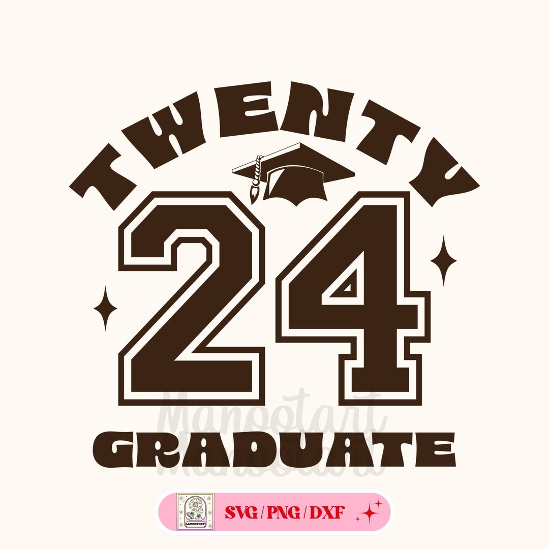 Twenty 24 Graduate Svg Png,graduation Gifts 2024,senior 2024 Svg,class ...