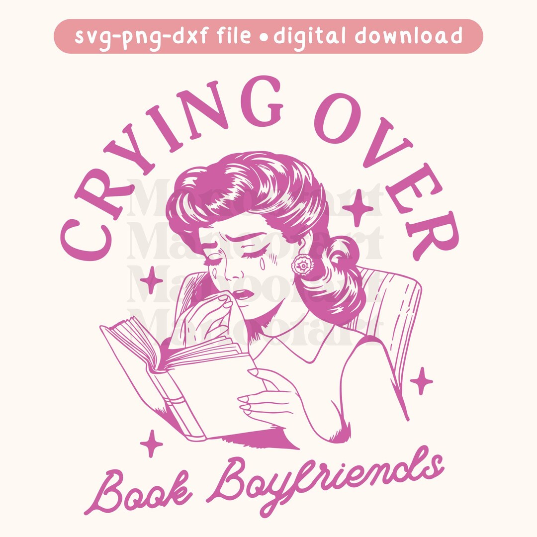 Crying Over Book Boyfriends SVG PNG Shirt,gift for Woman,trendy Vintage ...