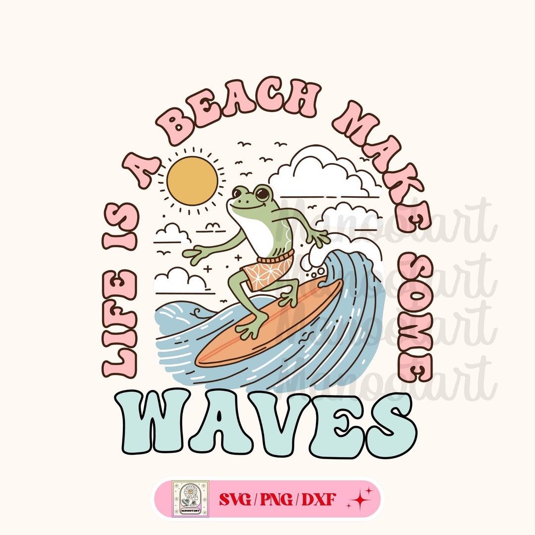Life is a Beach Make Some Waves Svg Png Shirt,summer Frog Surf Svg ...