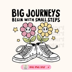 Big Journeys Begin With Small Steps SVG Png,inspiring Mental Health Svg ...